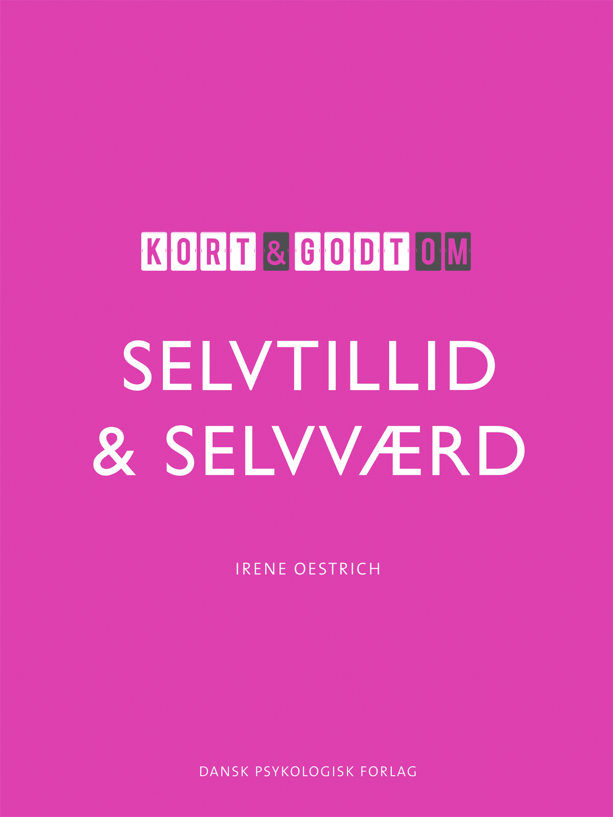Kort & godt om SELVTILLID & SELVVÆRD - Dansk Psykologisk Forlag