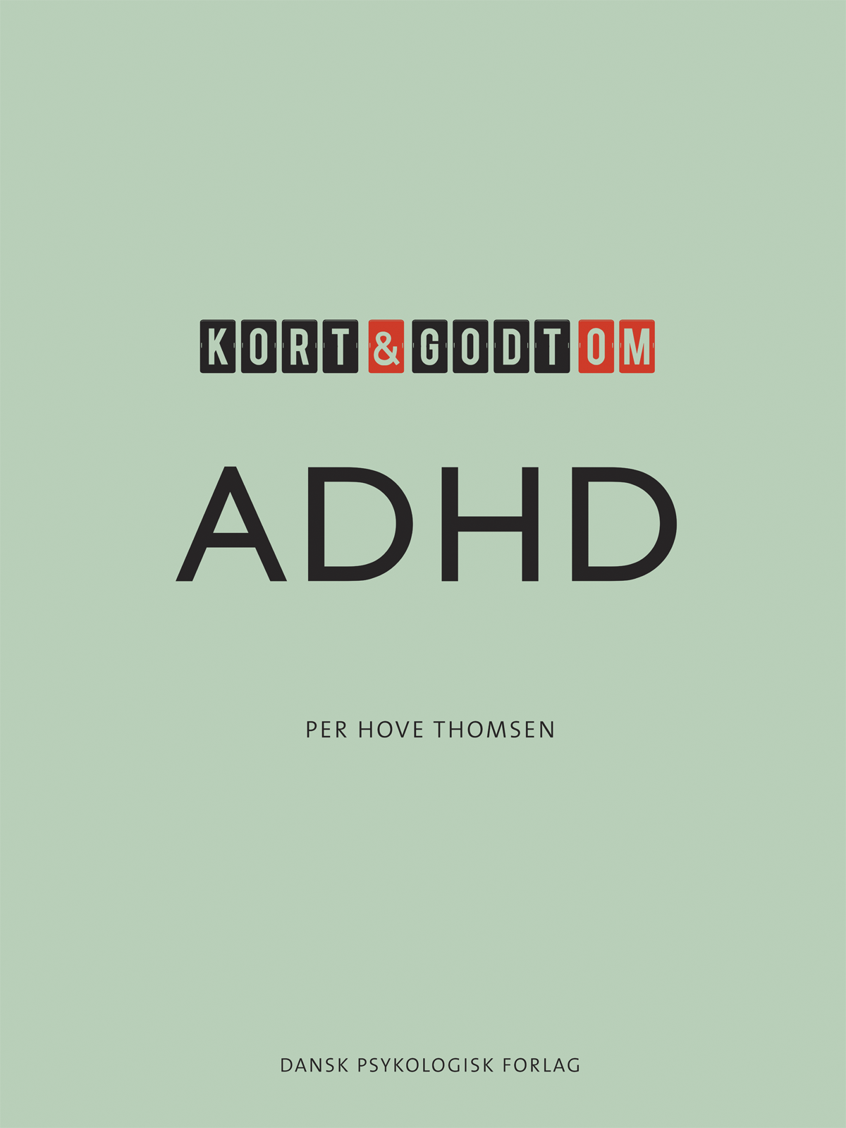 Kort & godt om ADHD - Dansk Psykologisk Forlag